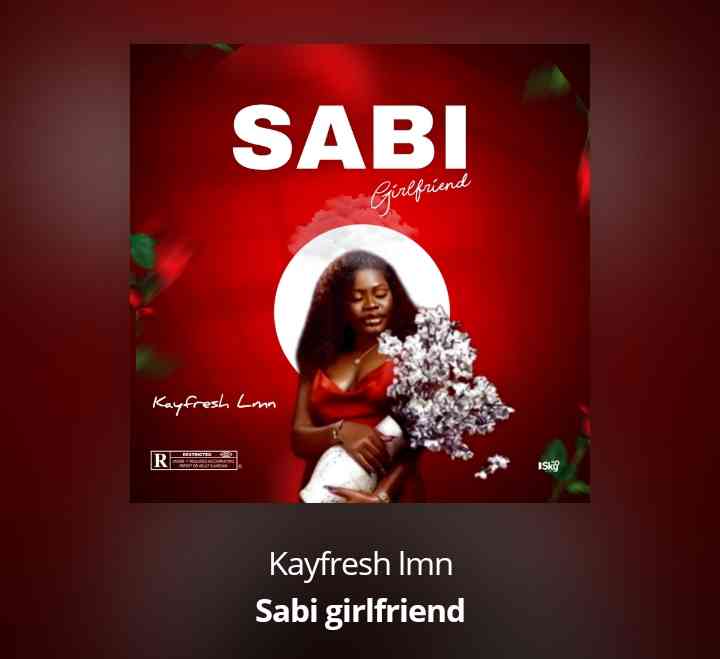 Kayfresh lmn SABI GIRLFRIEND - MirrorLog.com
